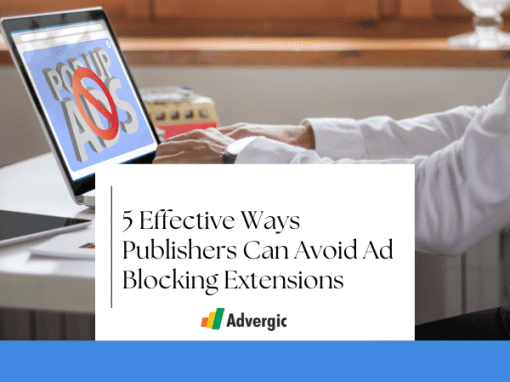 5 Effective Ways Publishers Can Avoid Ad Blocking Extensions - Advergic