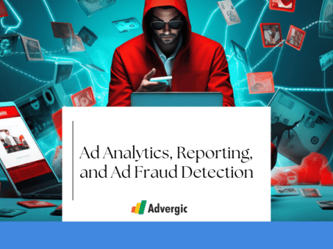 Ad Analytics, Reporting, and Ad Fraud Detection - Advergic