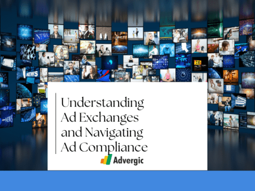 Understanding Ad Exchanges and Navigating Ad Compliance - Advergic