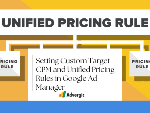 Setting Custom Target CPM and Unified Pricing Rules in Google Ad Manager - Advergic