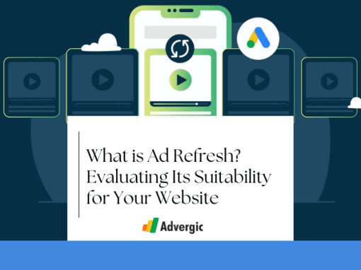 What is Ad Refresh? Evaluating Its Suitability for Your Website - Advergic