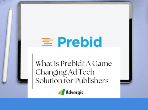What is Prebid? A Game-Changing Ad Tech Solution for Publishers - Advergic
